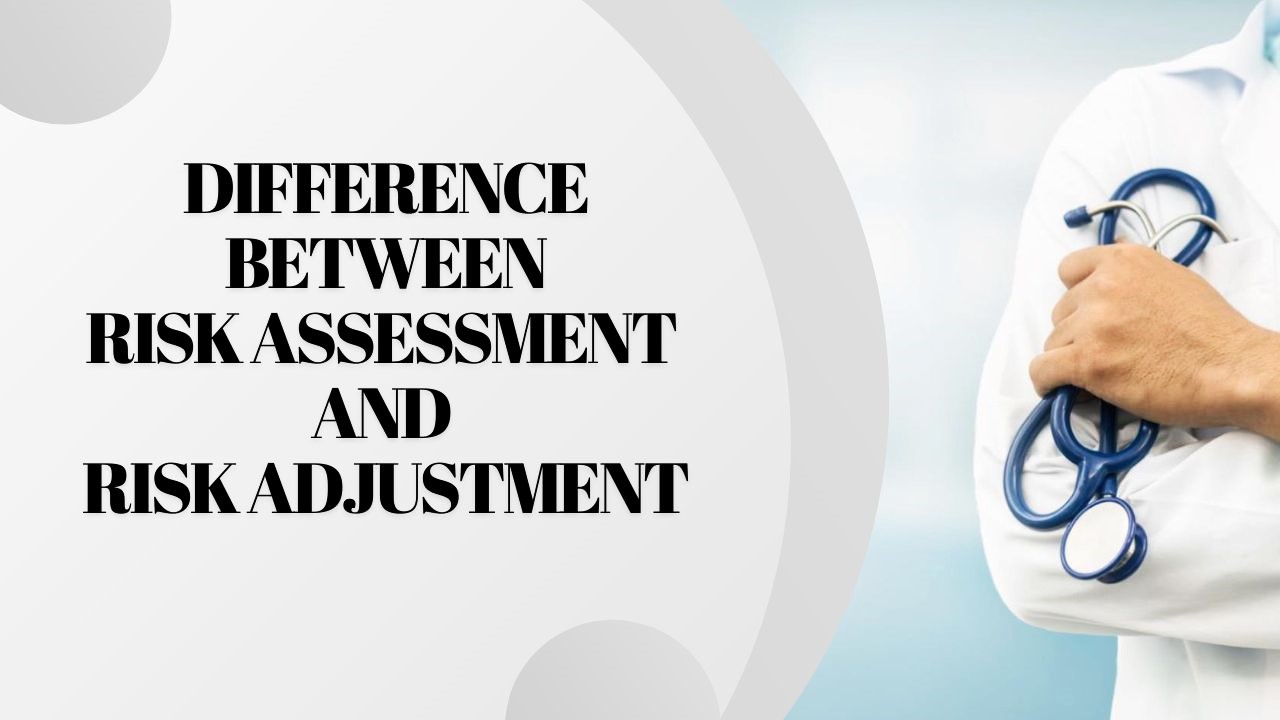 Difference Between Risk Assessment And Risk Adjustment In Healthcare ...